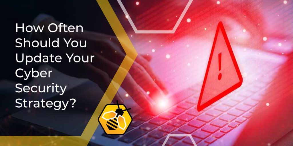 How Often Should You Update Your Cyber Security Strategy?